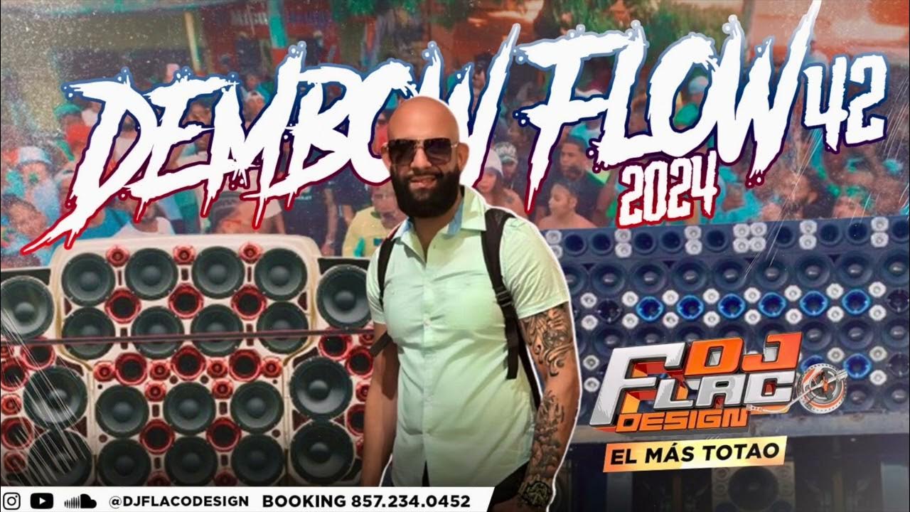 DEMBOW FLOW 42 2024 DJ FLACO DESIGN MIX DEMBOW DJ FLACO DESIGN - YouTube