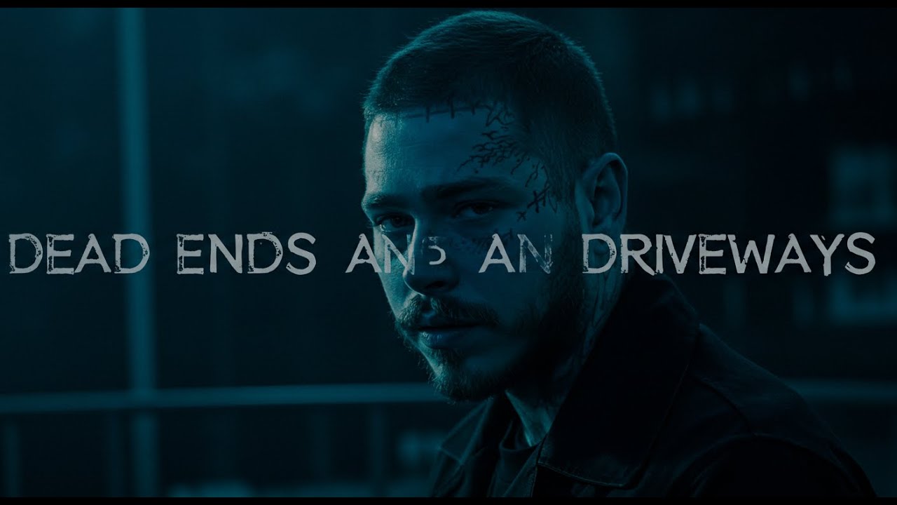 Post Malone – Dead Ends and Driveways - (Some roads don't lead back ...