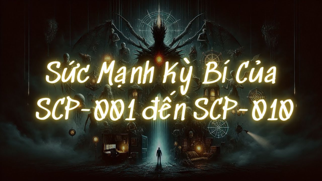 Khám Phá Sức Mạnh Kỳ Bí Của SCP-001 đến SCP-010 | Bí Ẩn và Nguy Hiểm Nhất - YouTube