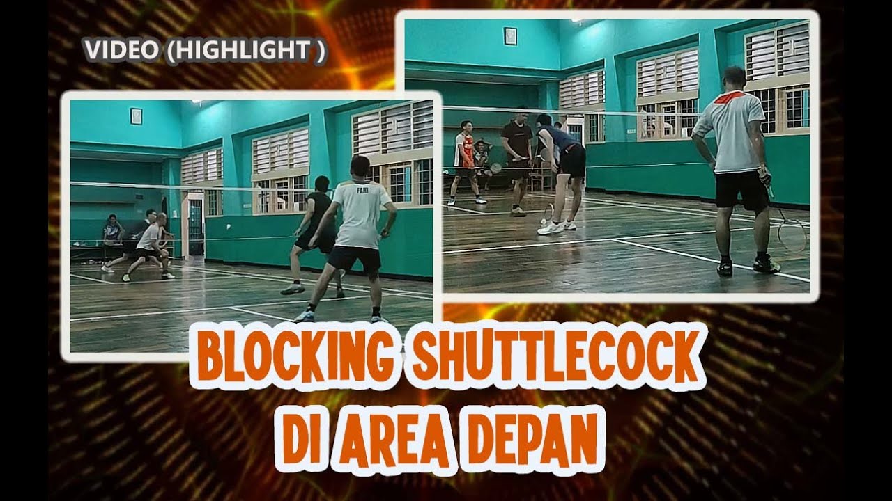 BLOCKING SHUTTLECOCK DI AREA DEPAN (Turnamen Internal) - YouTube
