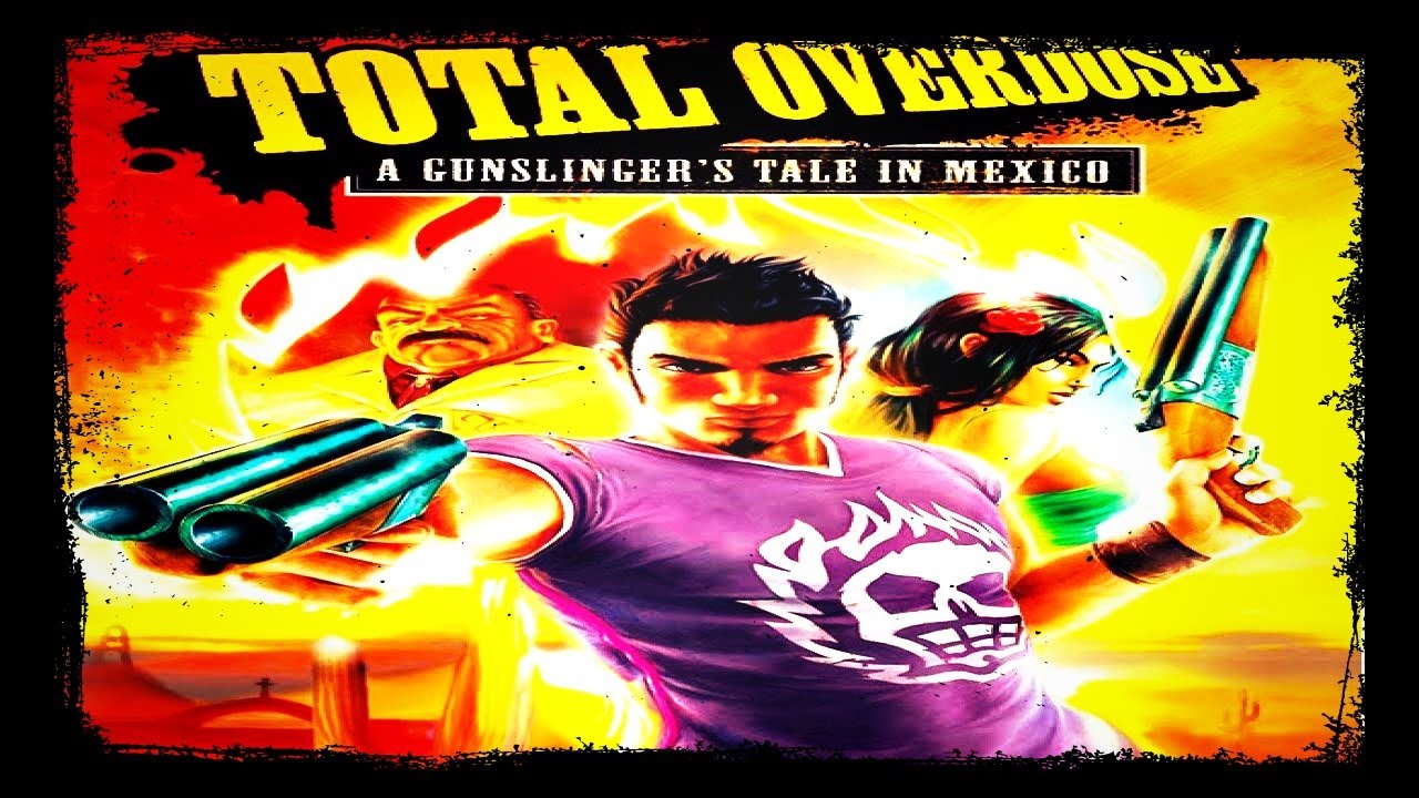 Total Overdose: A Gunslinger's Tale in Mexico - YouTube