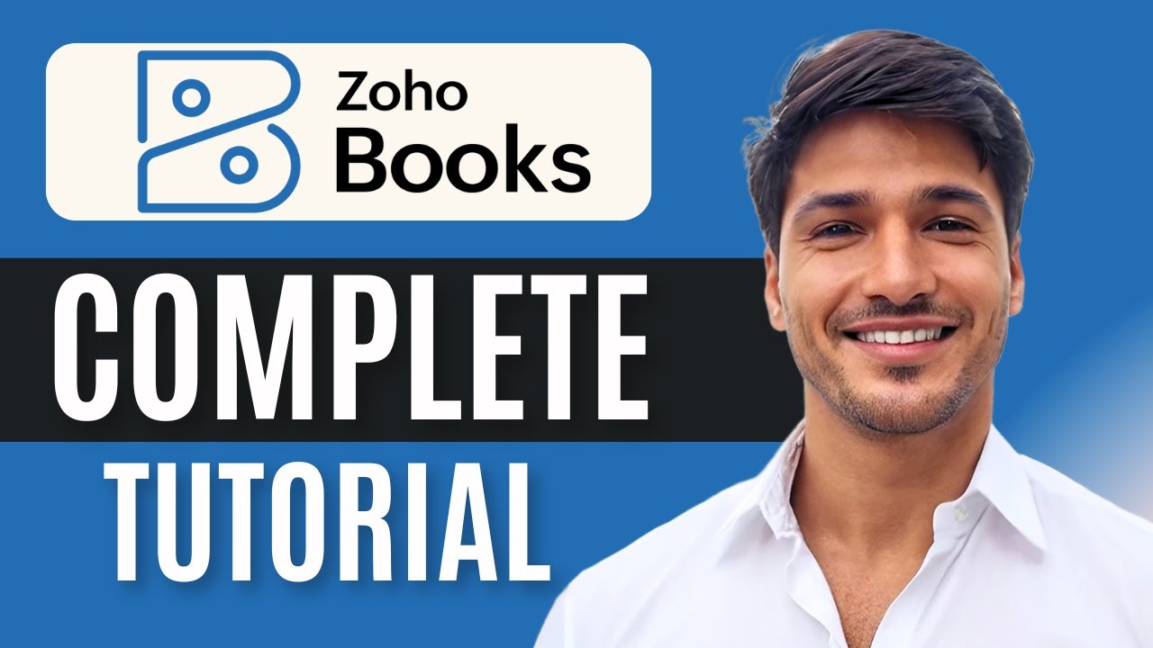 Zoho Books Tutorial for Beginners | Master Accounting, Invoicing & Expenses (2025 Guide) - YouTube