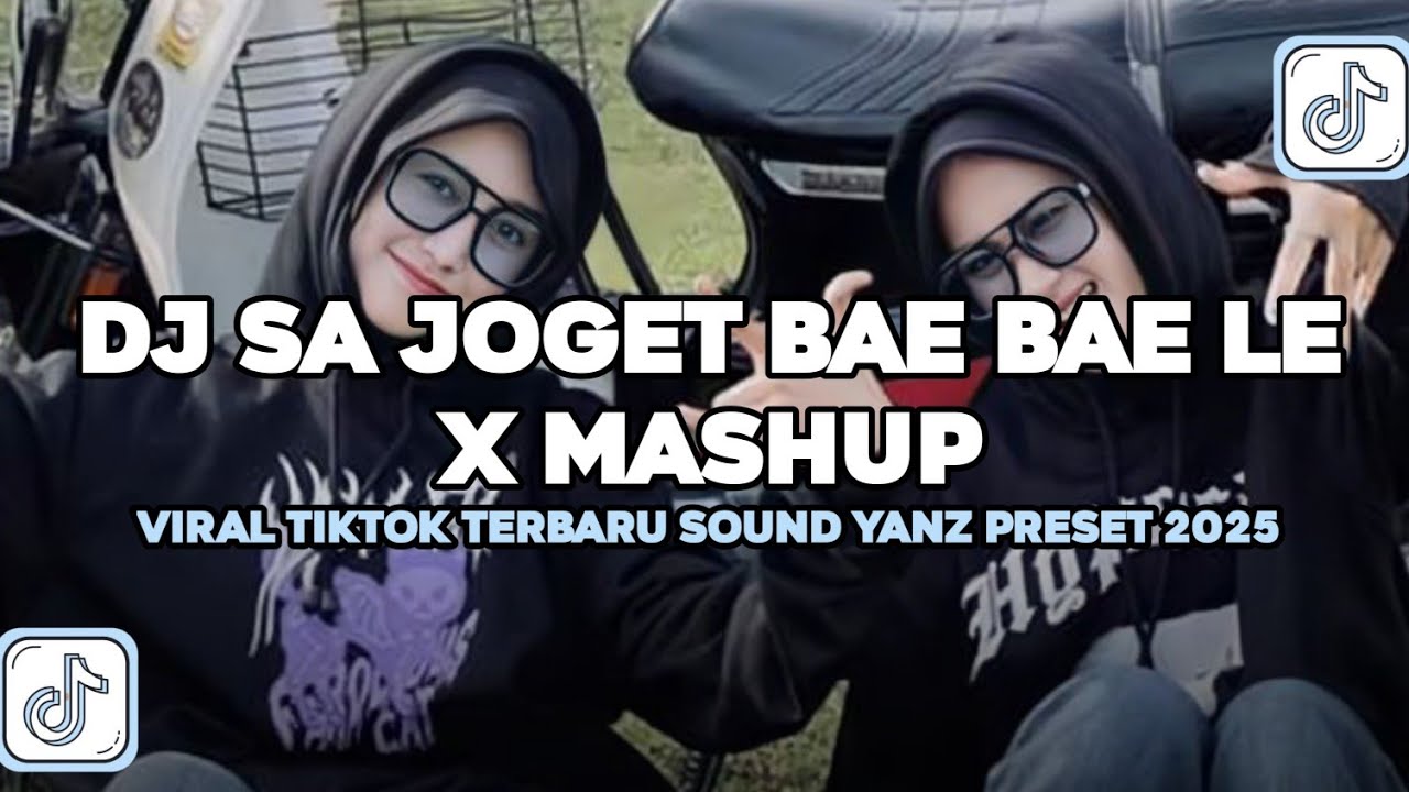 DJ SA JOGET BAE BAE LE X MASHUP VIRAL TIKTOK TERBARU SOUND YANZ ...
