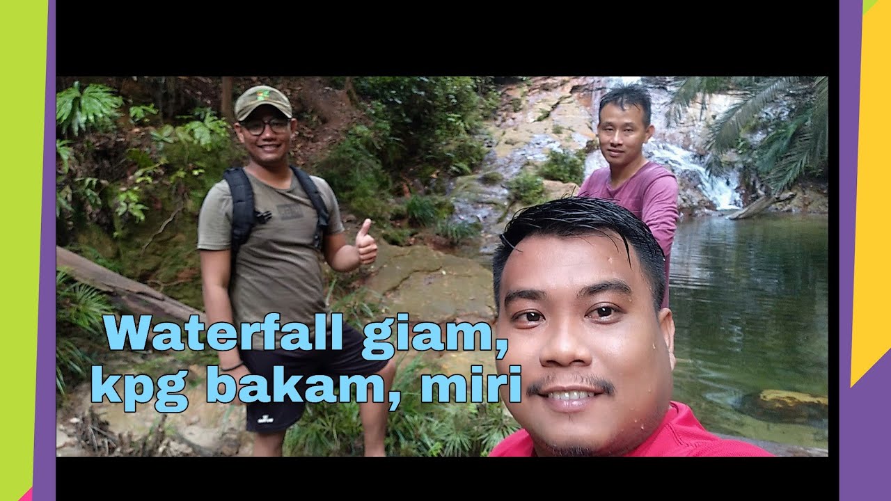 WATERFALL GIAM,KPG BAKAM,MIRI - YouTube