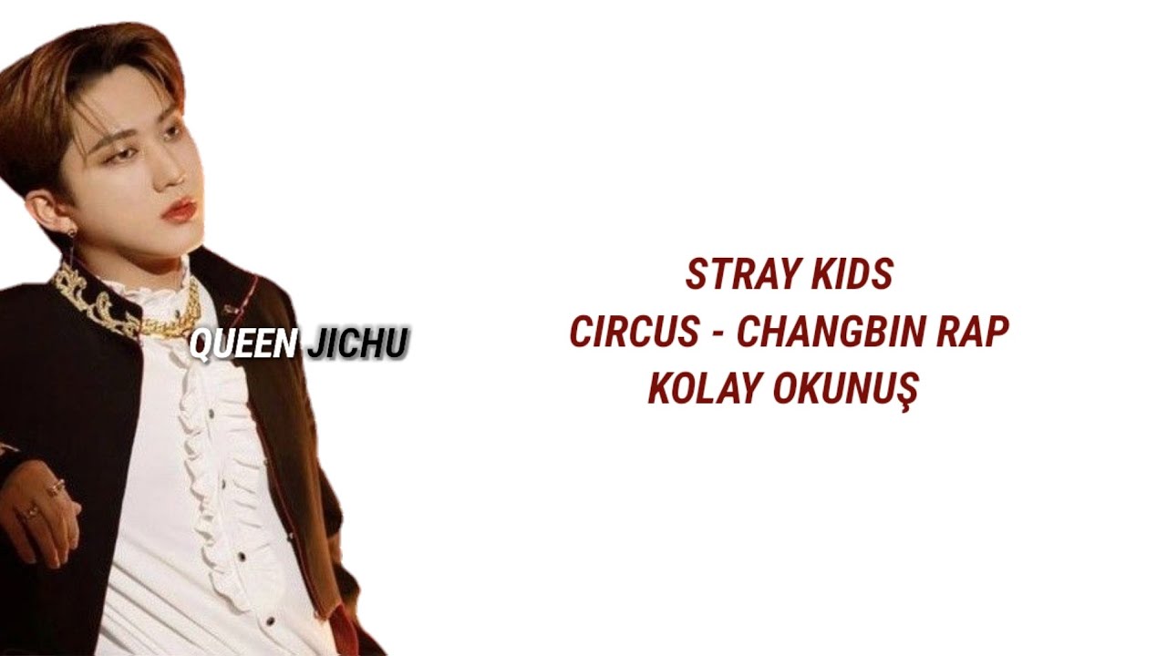 stray kids - circus / changbin rap •kolay okunuş• - YouTube