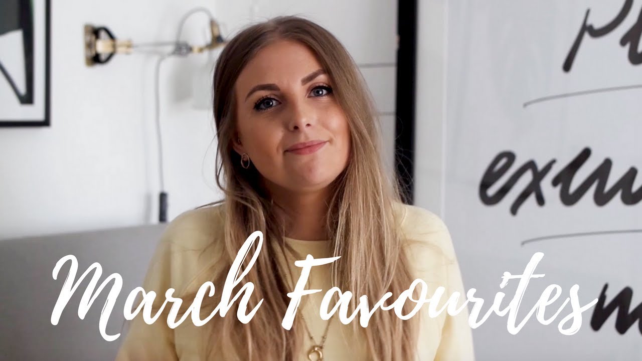 March Favourites 2018 | Sinead Crowe - YouTube