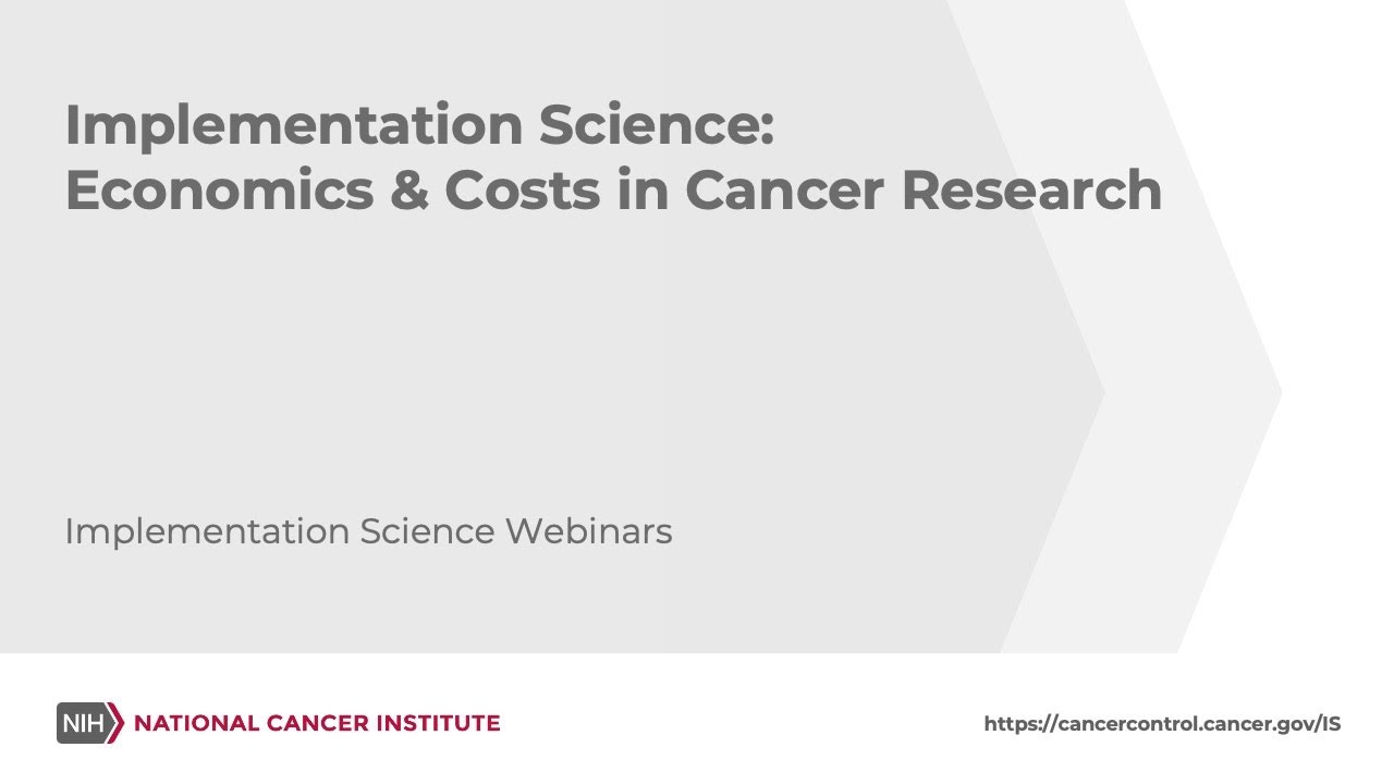 Implementation Science: Economics & Costs in Cancer Research - YouTube