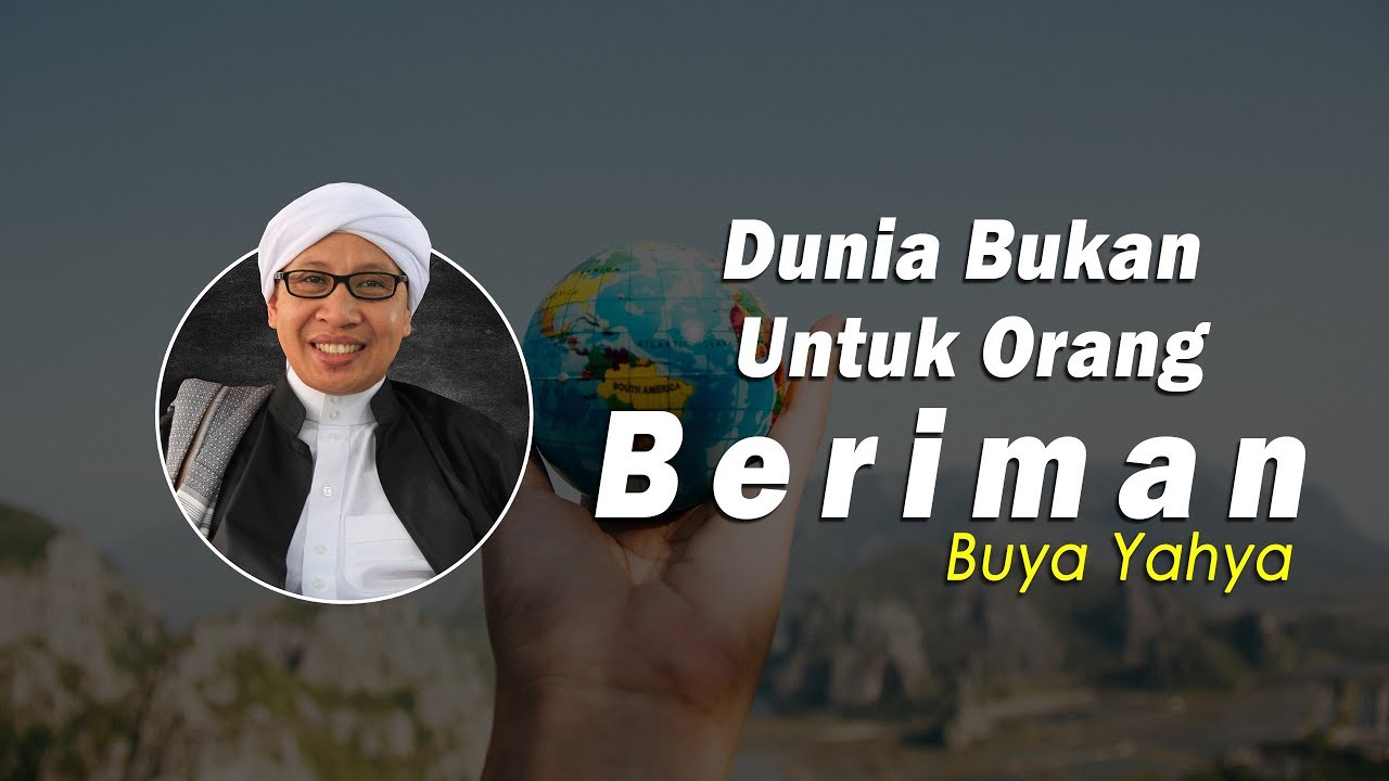 Dunia Bukan Untuk Orang Yang Beriman I Buya Yahya - YouTube