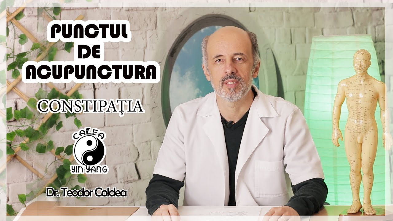 PUNCTUL DE ACUPUNCTURA - Constipația - Dr Teodor Coldea - YouTube