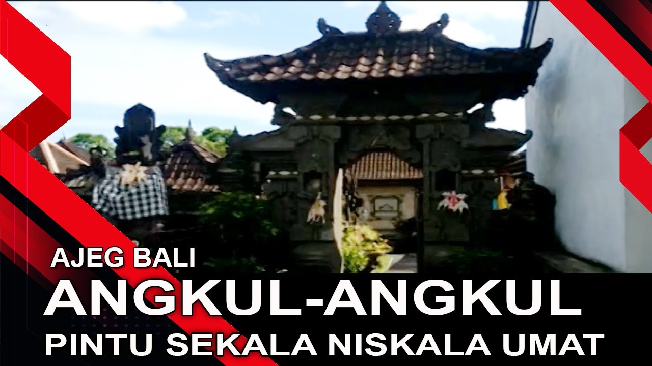 ANGKUL ANGKUL, PINTU SEKALA NISKALA UMAT | AJEG BALI - YouTube