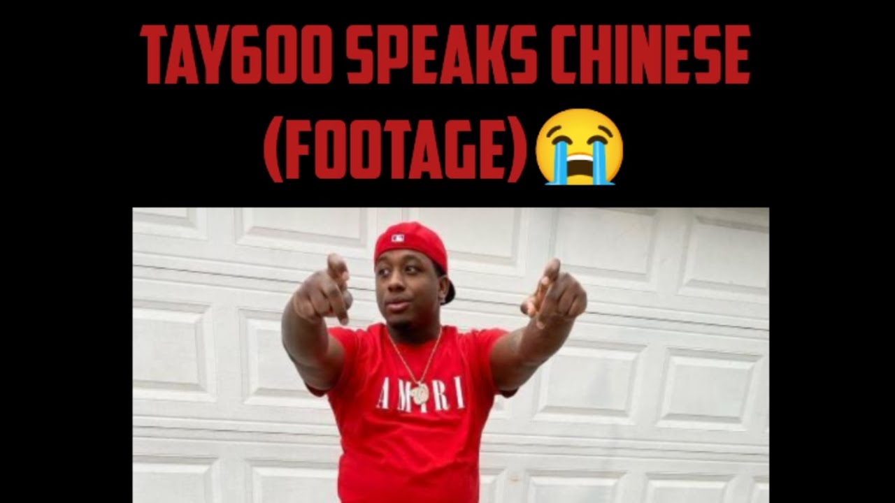 Tay600 Speaks Chinese (Footage) 😭 - YouTube