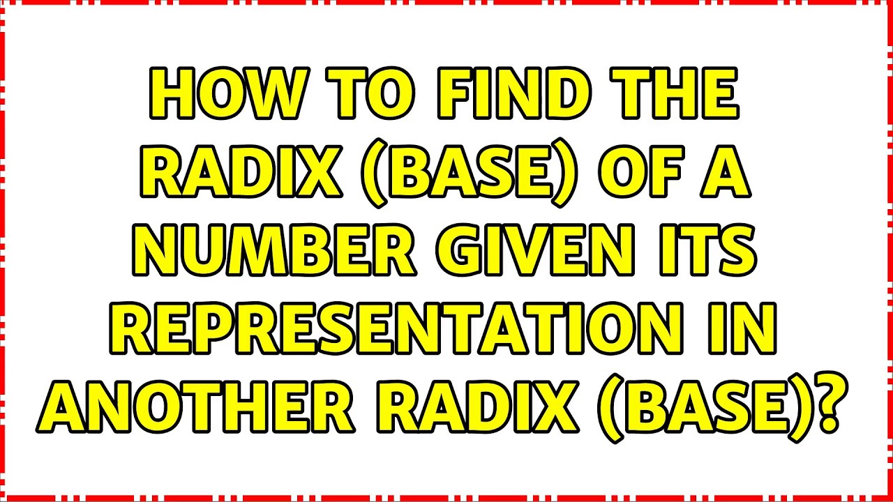 How to find the radix (base) of a number given its representation in ...