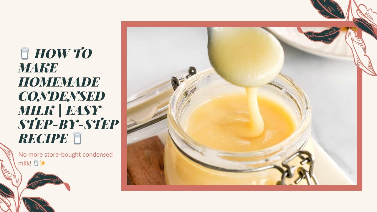 HOW TO MAKE HOMEMADE CONDENSED MILK | EASY STEP-BY-STEP RECIPE - YouTube