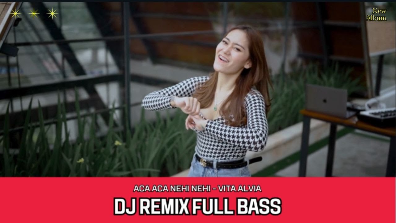 DJ REMIX FULL BASS VITA ALVIA - ACA ACA NEHI NEHI | OFFICIAL MUSIC ...