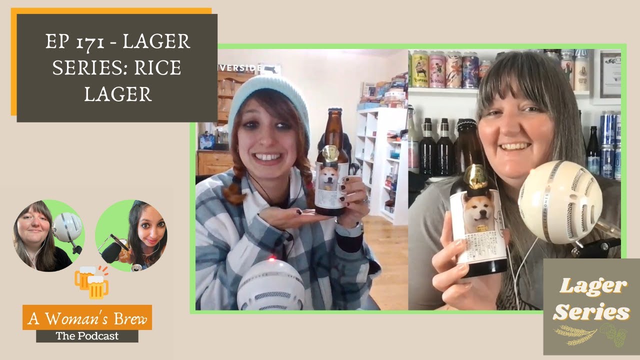 A Woman's Brew: The Podcast - 171 Lager Series: Rice Lager - YouTube
