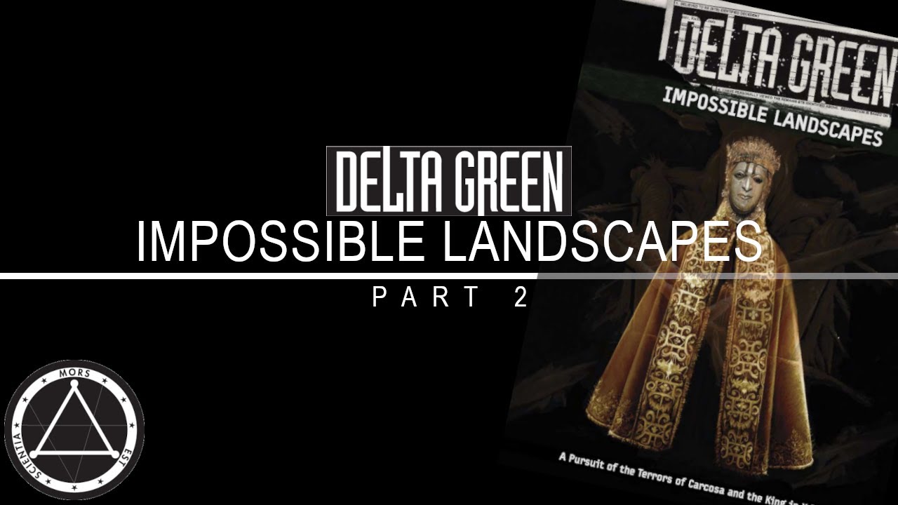 Delta Green RPG Impossible Landscapes Part 2 Actual Play - YouTube
