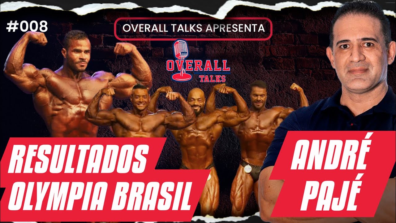 OVERALL TALKS - PAJÉ (ANDRÉ PIERIN): RESULTADOS DO MR. OLYMPIA BRASIL! #008 - YouTube