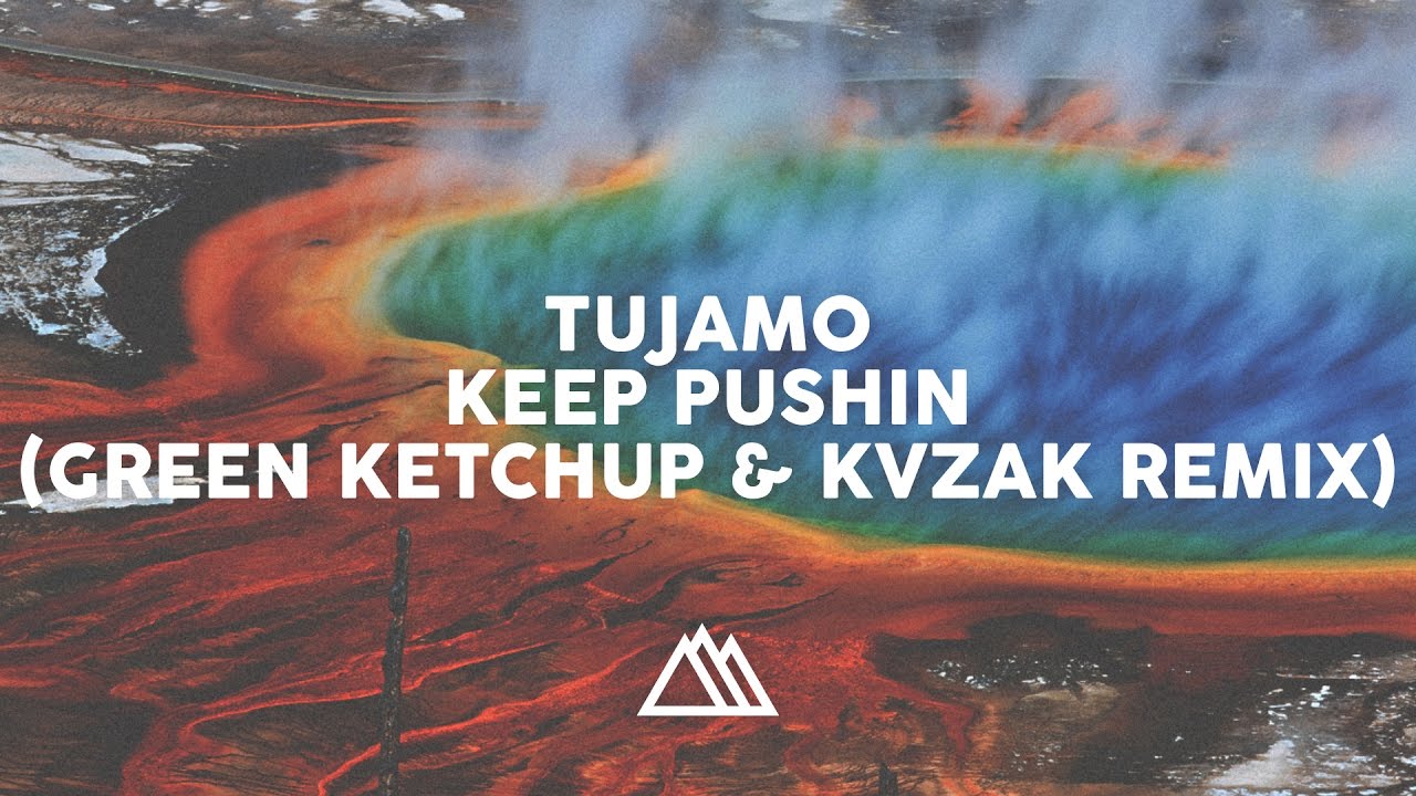 Tujamo - Keep Pushin (Green Ketchup & KVZAK Remix) - YouTube