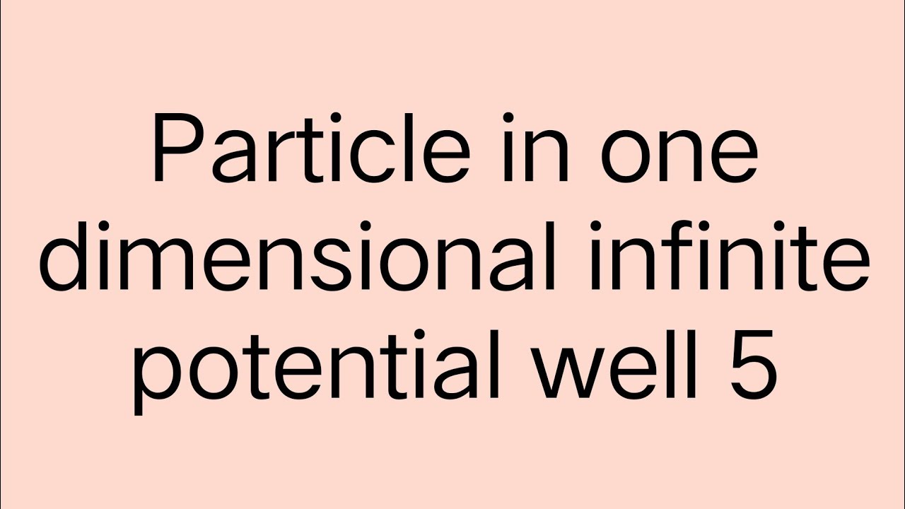 Particle in one dimensional infinite potential well 5 - YouTube