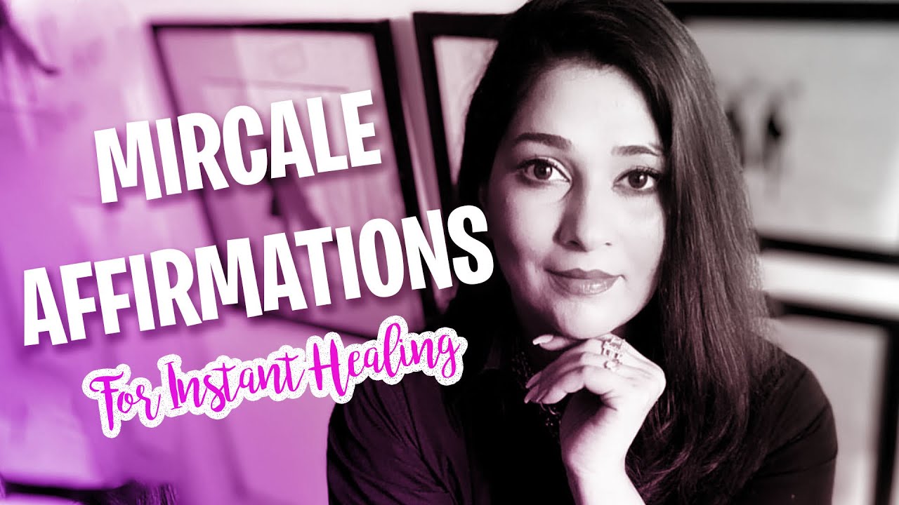 Miracle Affirmations for Healing your Life - YouTube