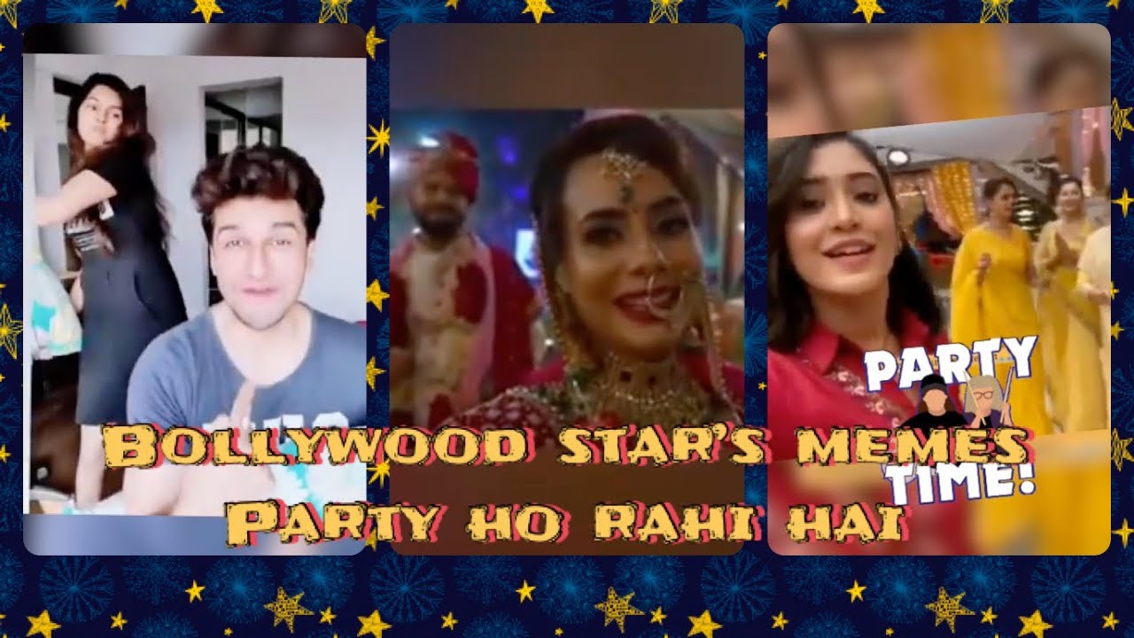 Bollywood stars meme’s || Ye ham hain, or ye party ho rahi hai ...