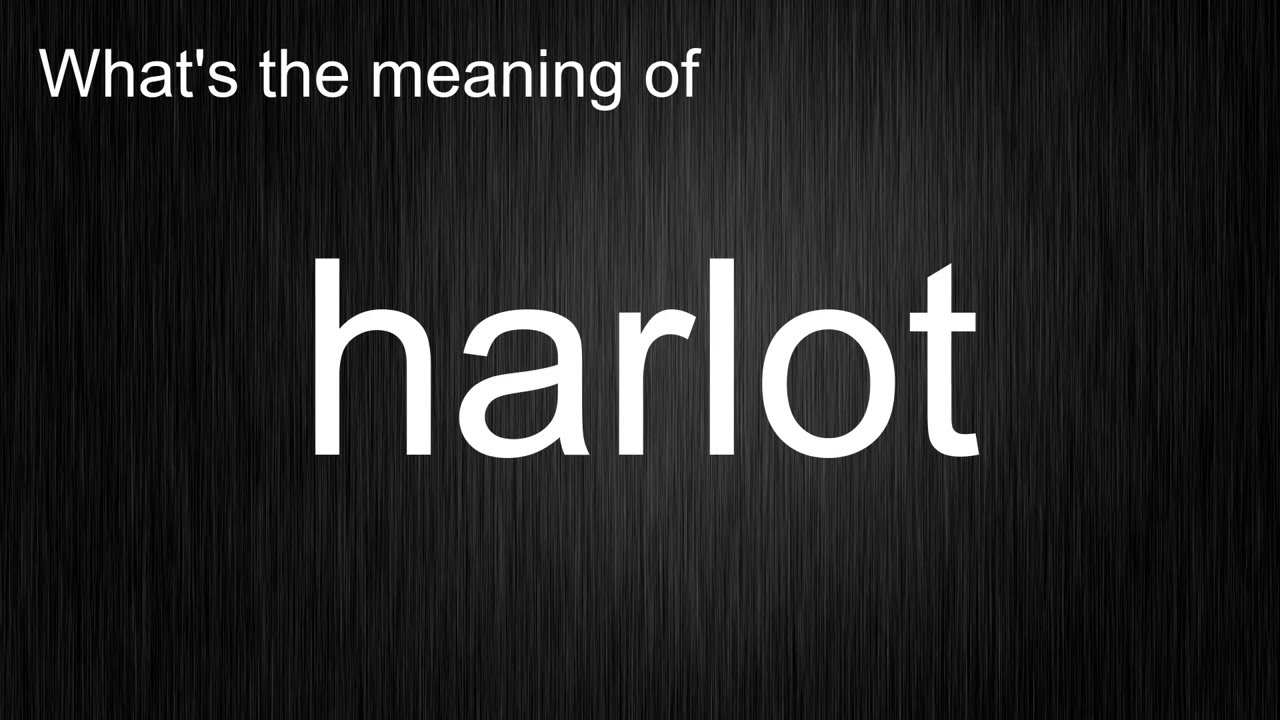 What's the meaning of "harlot", How to pronounce harlot? - YouTube