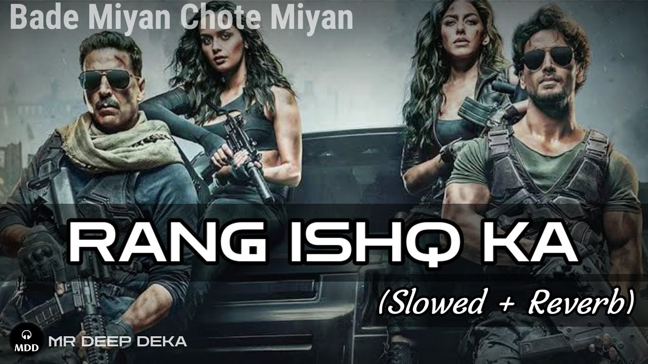 Rang Ishq Ka (Slowed + Reverb) | Vishal Mishra | Bade Miyan Chote Miyan | MR DEEP DEKA - YouTube