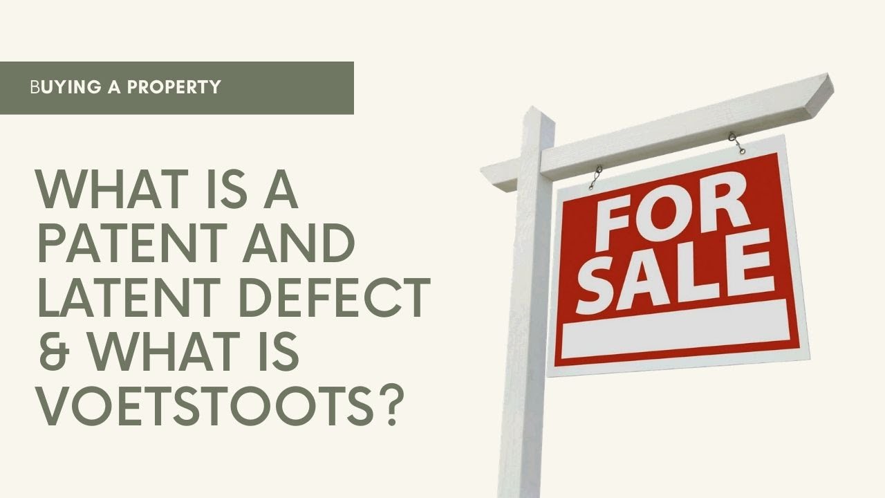 Buying a property? What is 'voetstoots', patent and latent defects ...