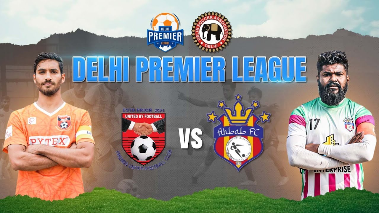 Friends United FC VS AHBAB FC | DELHI PREMIER LEAGUE 2023-2024 - YouTube