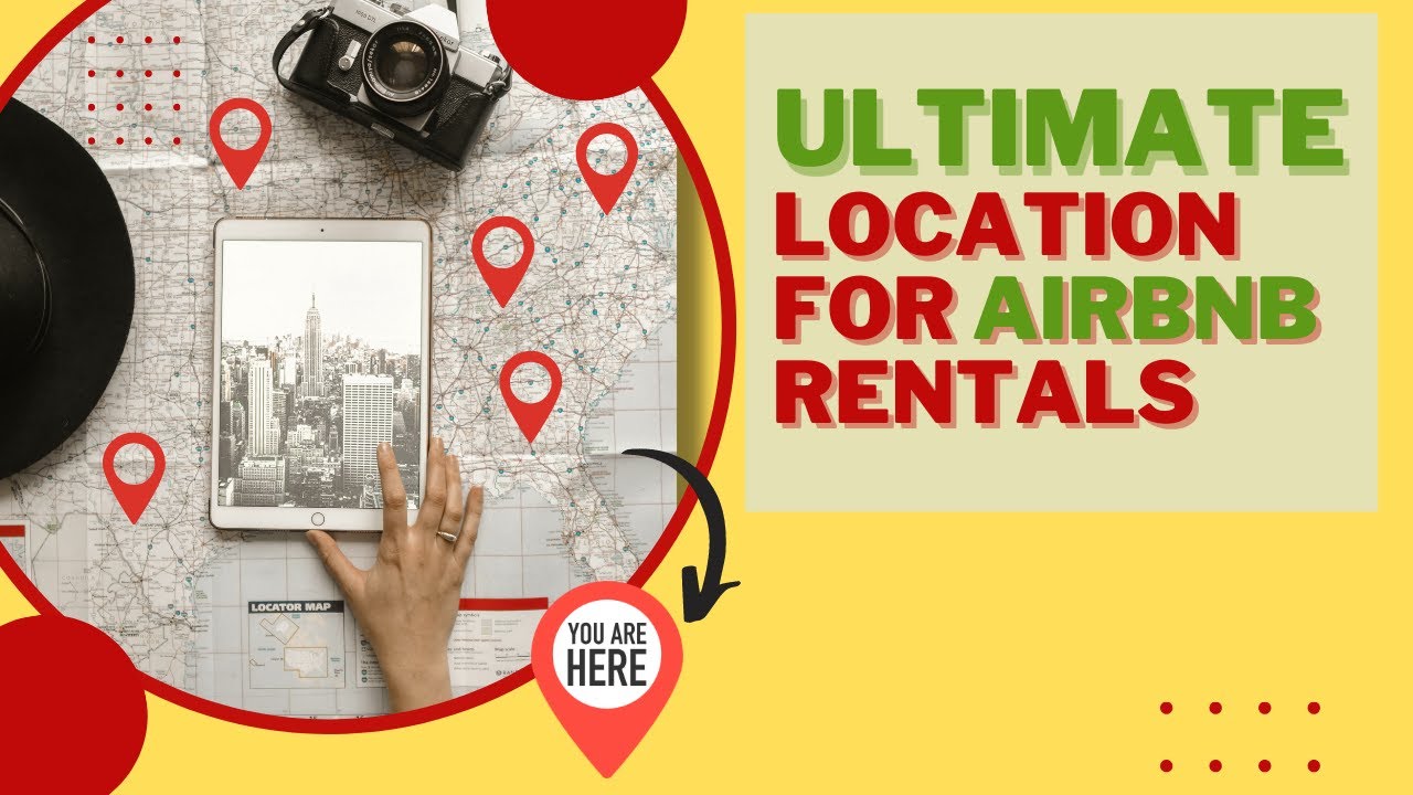 Ultimate Guide: When Finding the Best Location for Airbnb Rentals ...