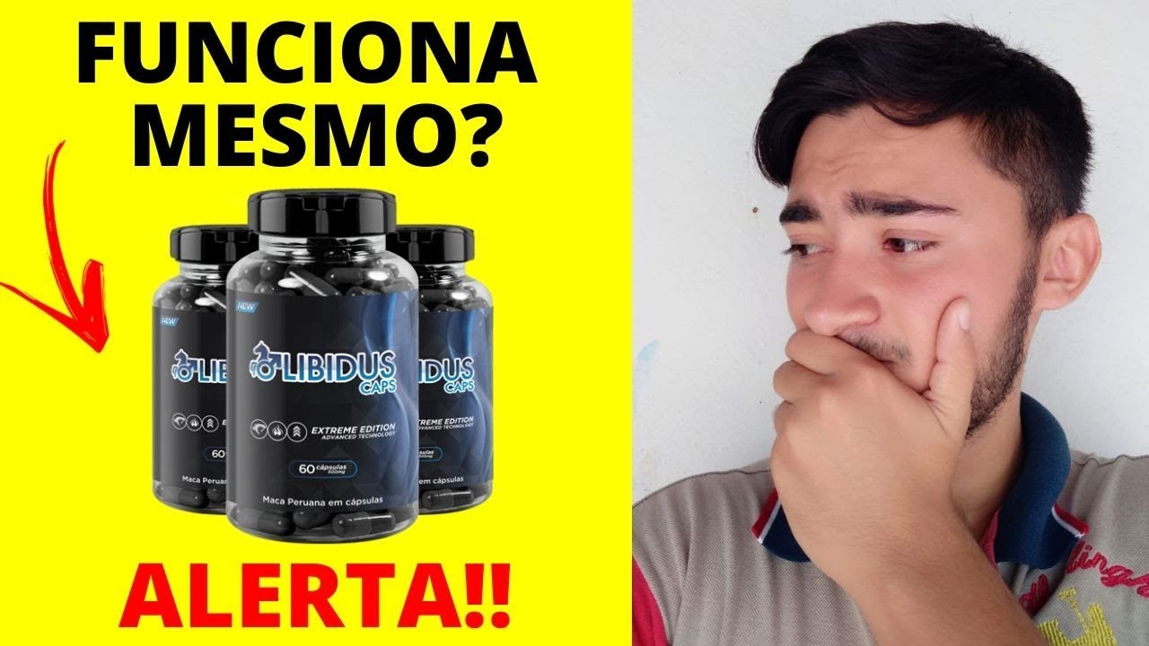 Libidus Caps Funciona Mesmo? Alerta!! Vale Apena Comprar Libidus Caps ...