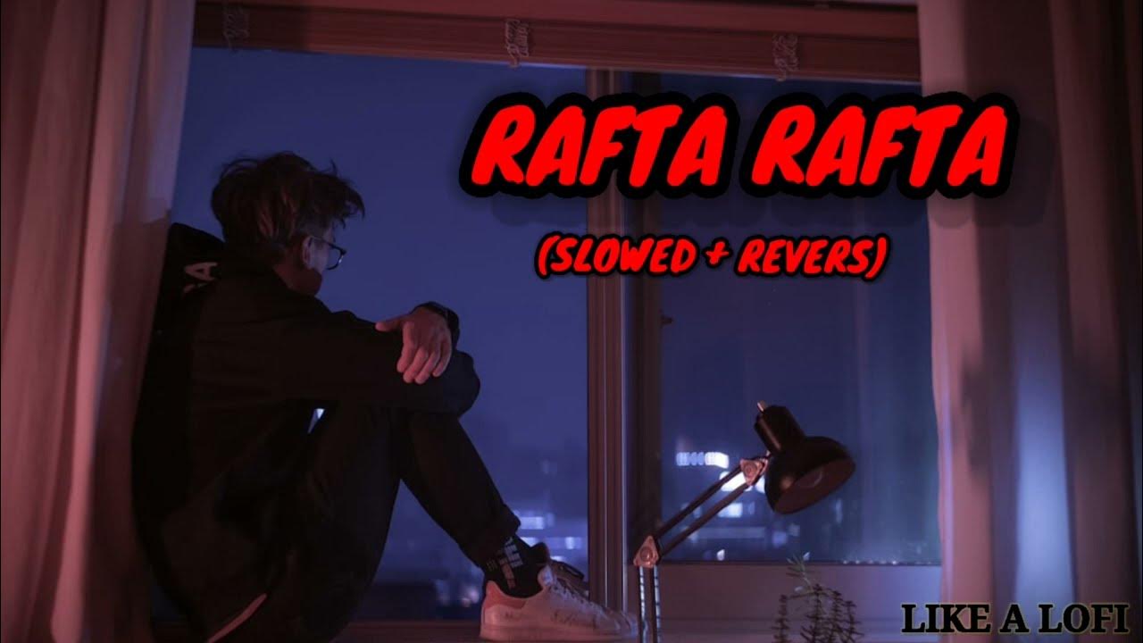 Rafta Rafta -[slowed + reverb] -Lofi Mix - Atif Aslam and Sajal Ali || LoFi Vibez - YouTube
