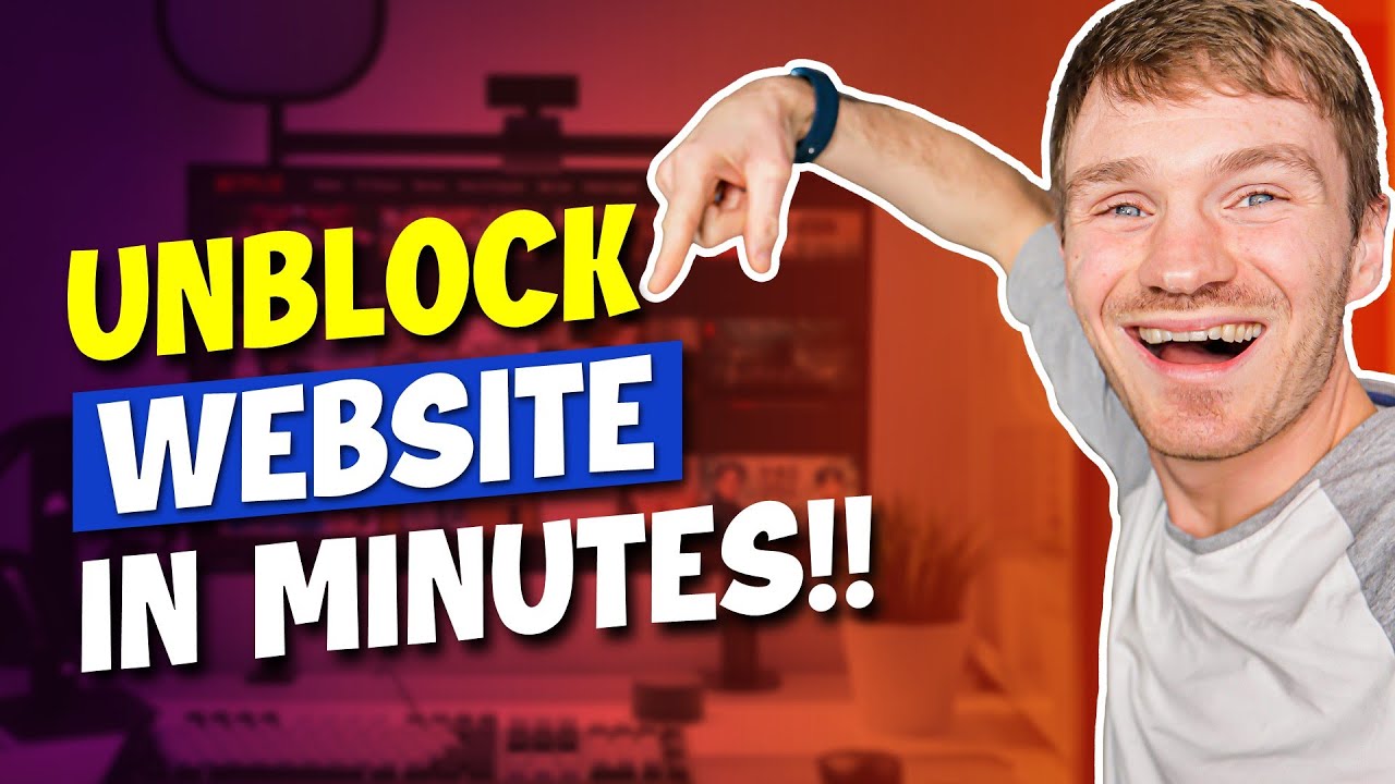 How to Unblock Websites in Minutes - YouTube