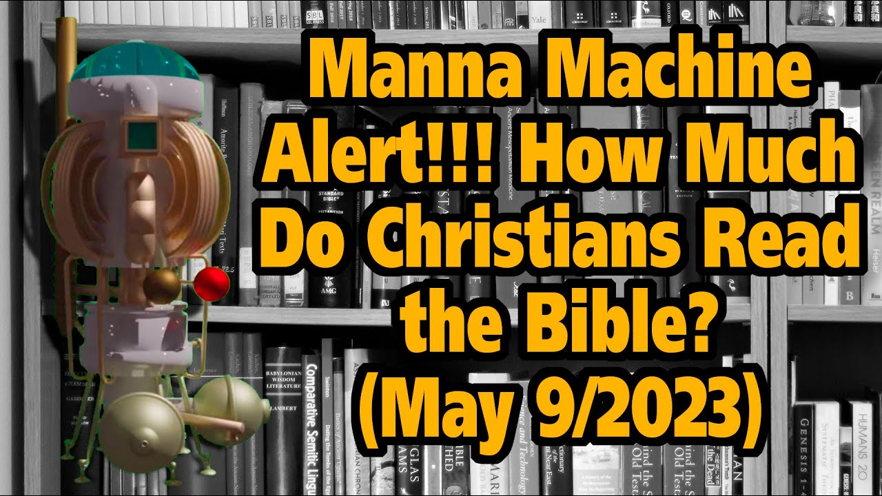 Manna Machine Alert!!! How Much Do Christians Read the Bible? (May 9/ ...