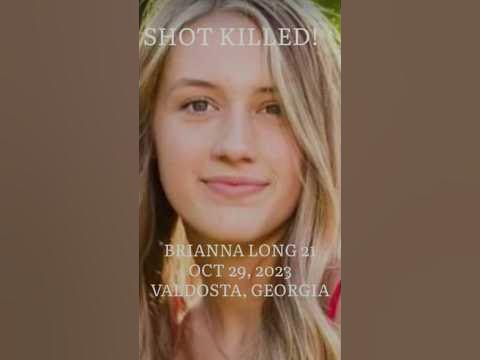 BRIANNA LONG 21, OCT 29 2023 VALDOSTA, GA A COLLEGE STUDENT SHOT KILLED AT THE BAR WHERE SHE ...