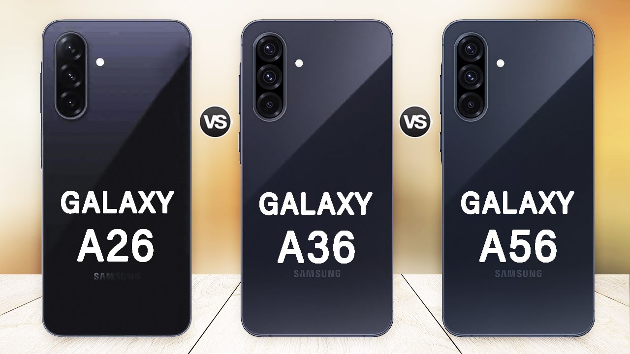 Samsung Galaxy A56 Vs Galaxy A36 Vs Galaxy A26 Specs Review - YouTube