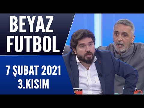 Beyaz Futbol 7 Şubat 2021 Kısım 3/3