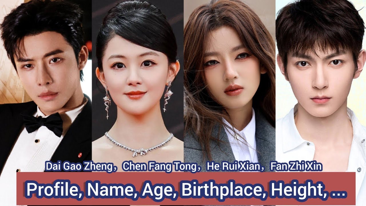 Dai Gao Zheng，Chen Fang Tong，He Rui Xian，Fan Zhi Xin | Profile, Name ...