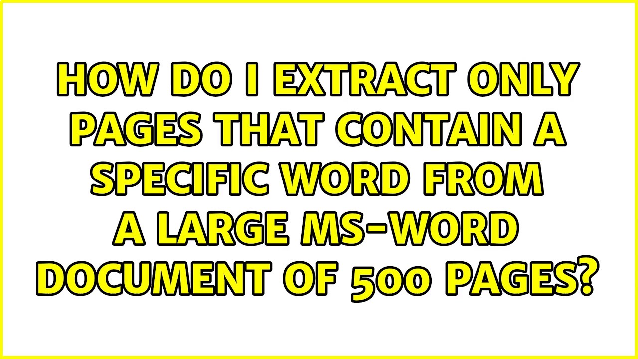 How Do I Extract Only Pages That Contain A Specific Word From A Large How Do I Extract Only Pages That Contain A Specific Word From A Large