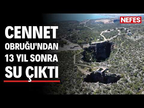 Cennet Obruğu'ndan 13 yıl sonra su çıktı