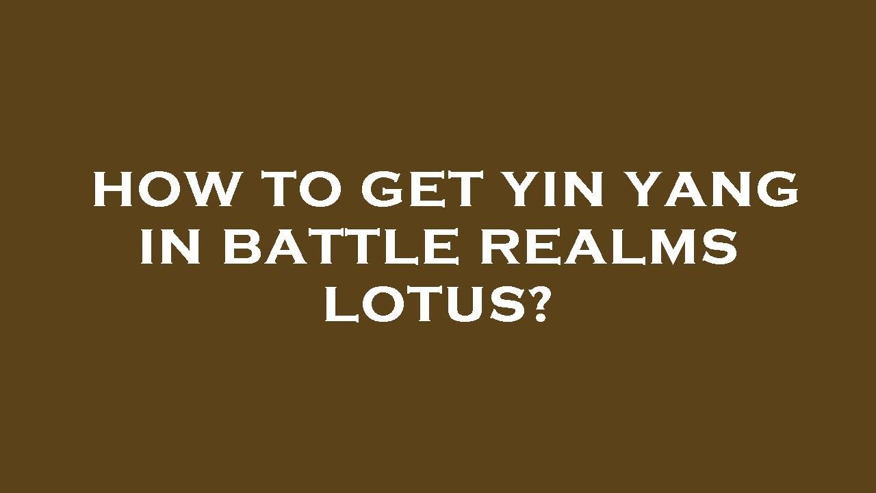 How to get yin yang in battle realms lotus? - YouTube