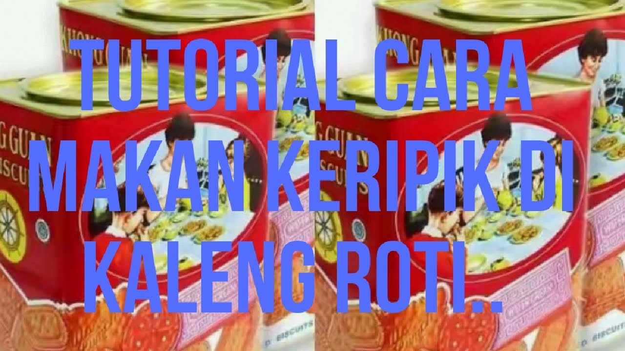 TUTORIAL MAKAN KERIPIK TER UNIK DIDALAM KALENG ROTI..... - YouTube
