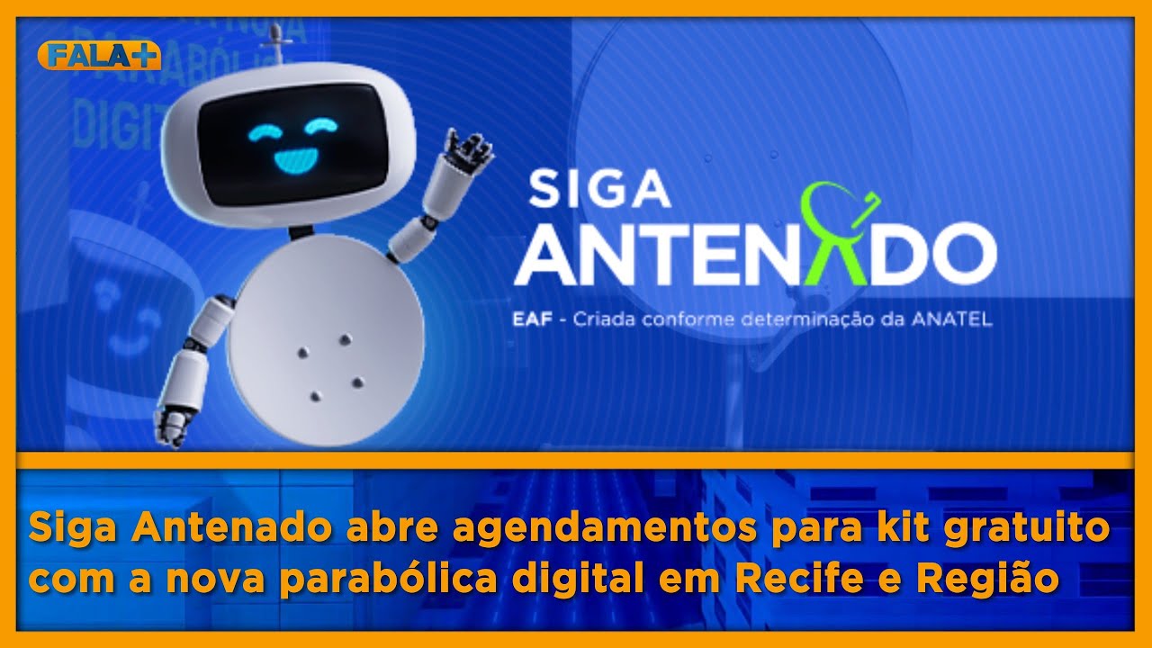 Siga Antenado abre agendamentos para kit gratuito com a nova parabólica ...