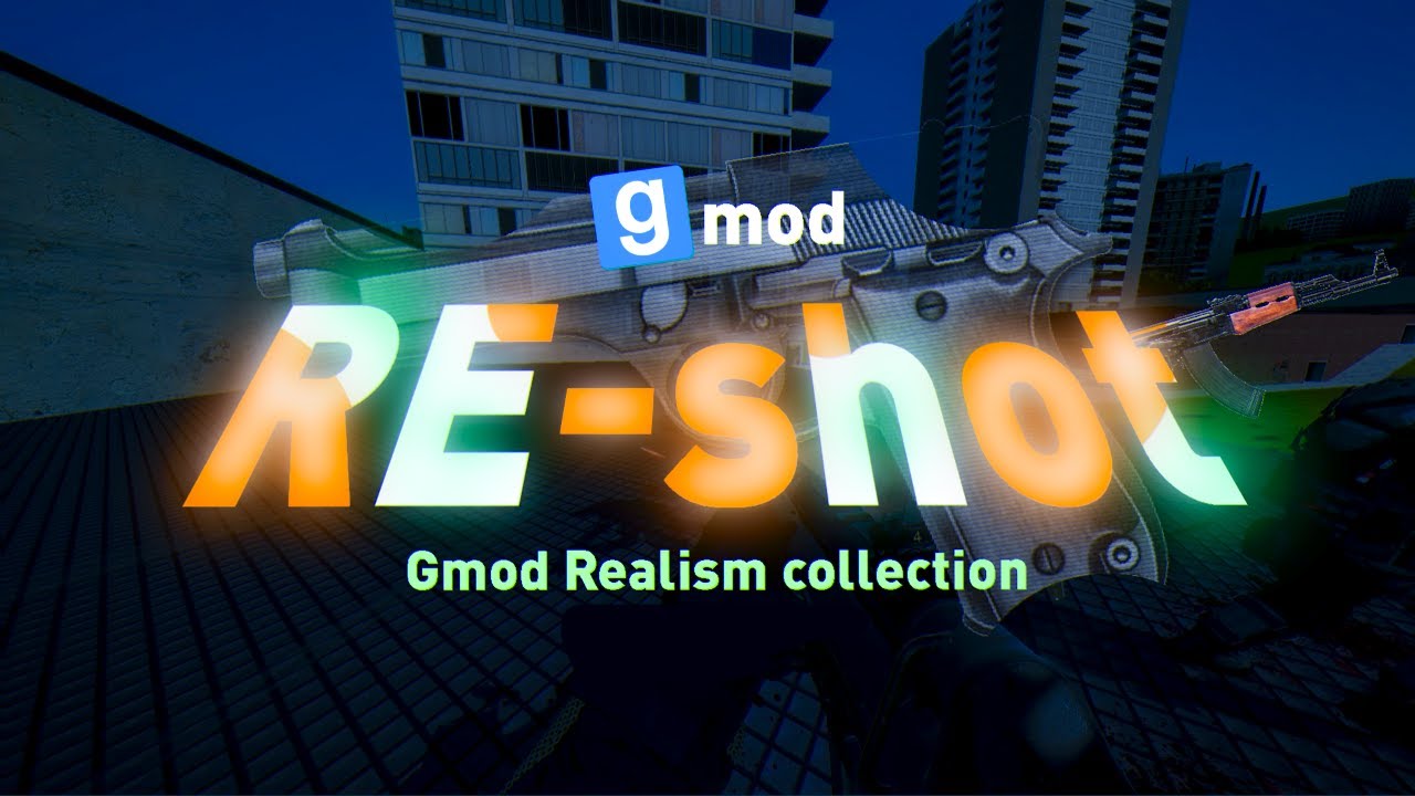 RE-shot Gmod (Realism pack) Showcase - YouTube