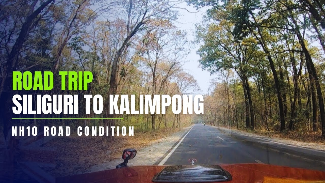 Kalimpong road trip | siliguri to kalimpong | kalimpong road condition ...