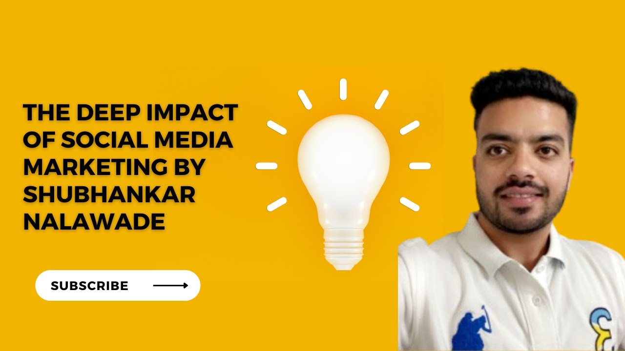 The Deep Impact of Social Media Marketing by Shubhankar Nalawade - YouTube