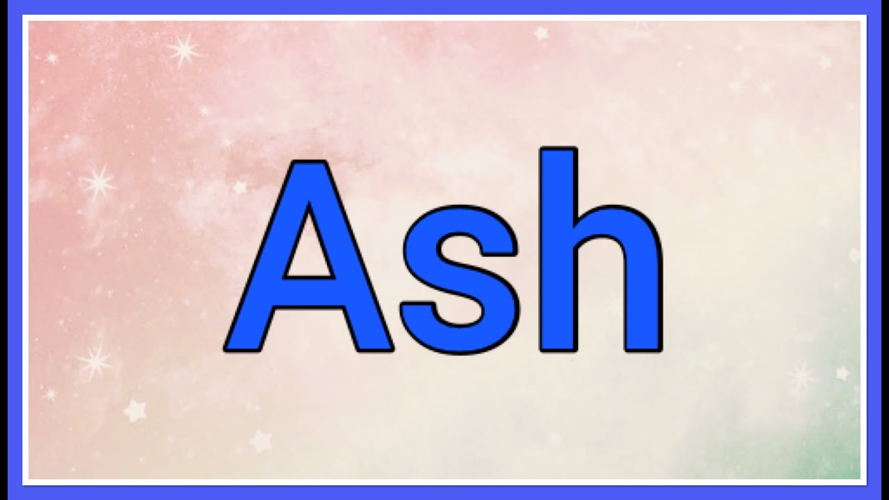 Ash | Name Origin Meaning - YouTube