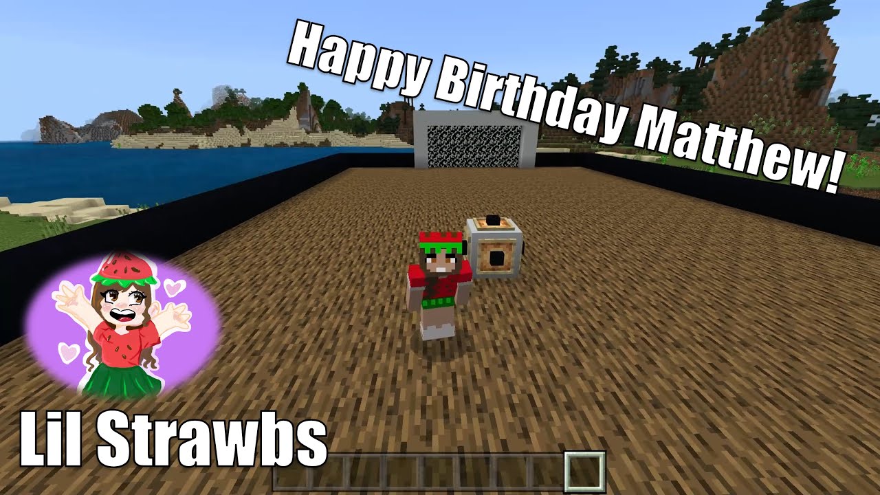 Happy Birthday Matthew - Minecraft with Lil Strawbs - YouTube