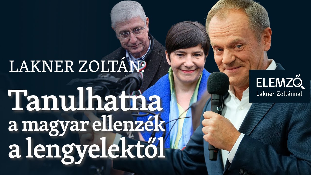 Lakner Zoltán: Tanulhatna a magyar ellenzék a lengyelektől - YouTube
