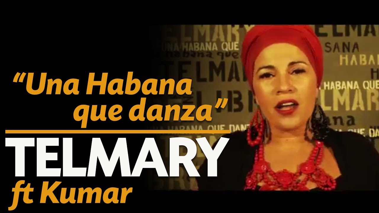 Telmary & Habanasana - Una Habana Que Danza (Video Oficial) Ft. Kumar ...